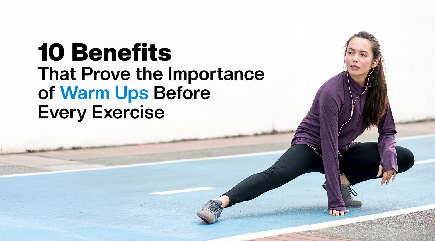 10+ Benefits That Prove the Importance of Warm-Up Before Every Exercis