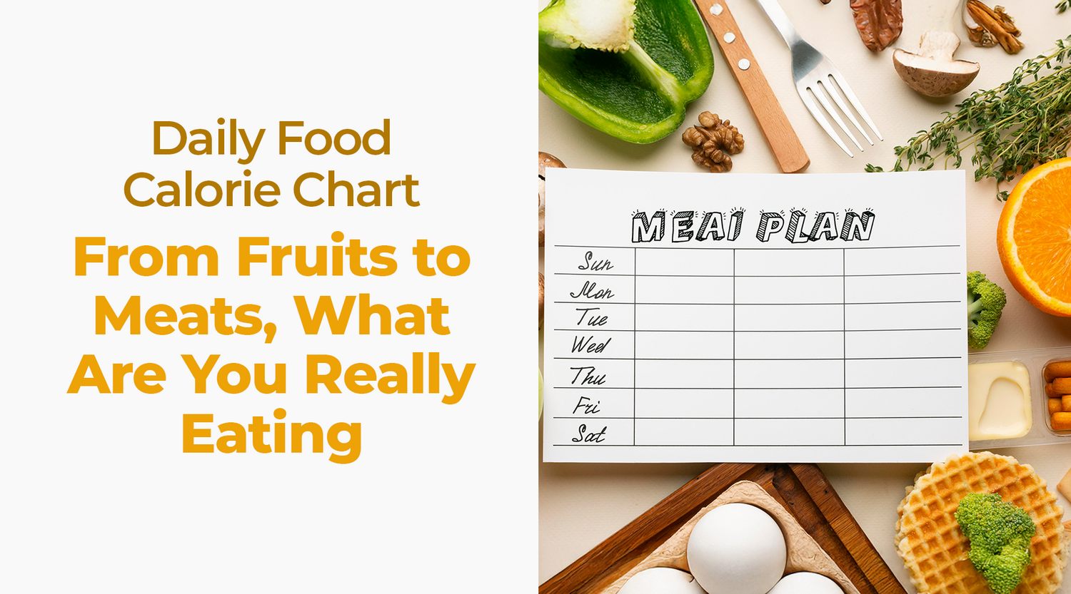 Daily Food Calorie Chart: From Fruits to Meats, What Are You Really Ea