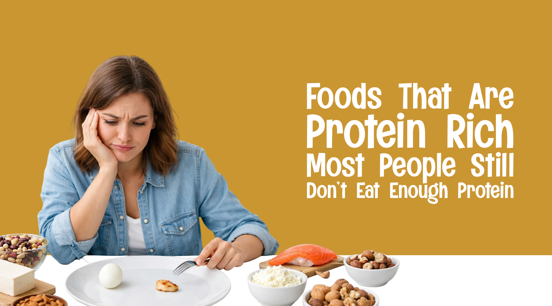 Foods That Are Protein Rich — Most People Still Don’t Eat Enough Prote