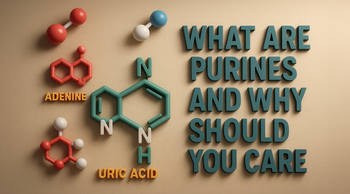 What Are Purines and Why Should You Care [Know All About Purine]